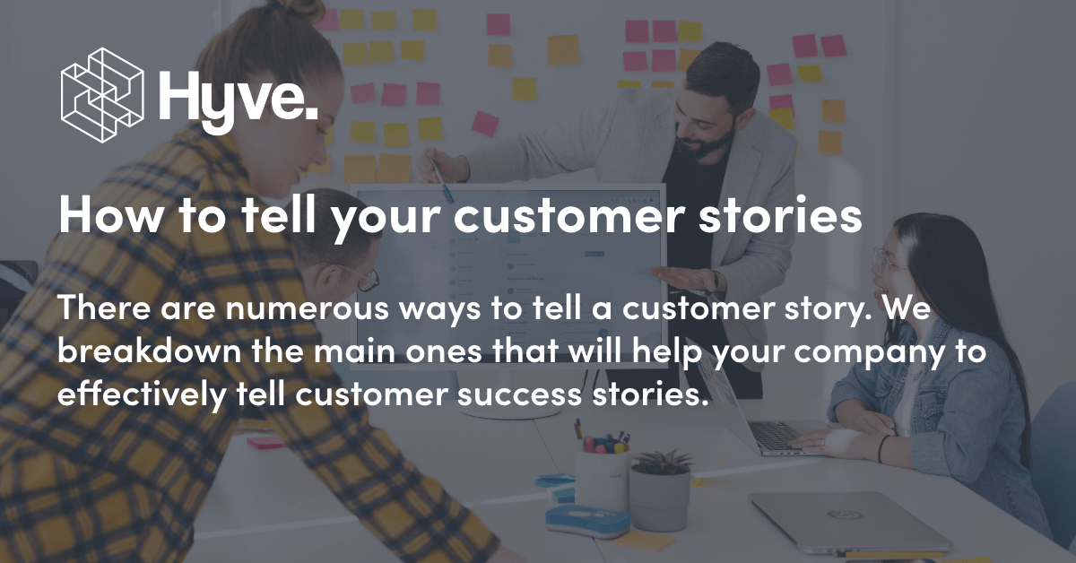 How to tell your customer’s story - HYVE