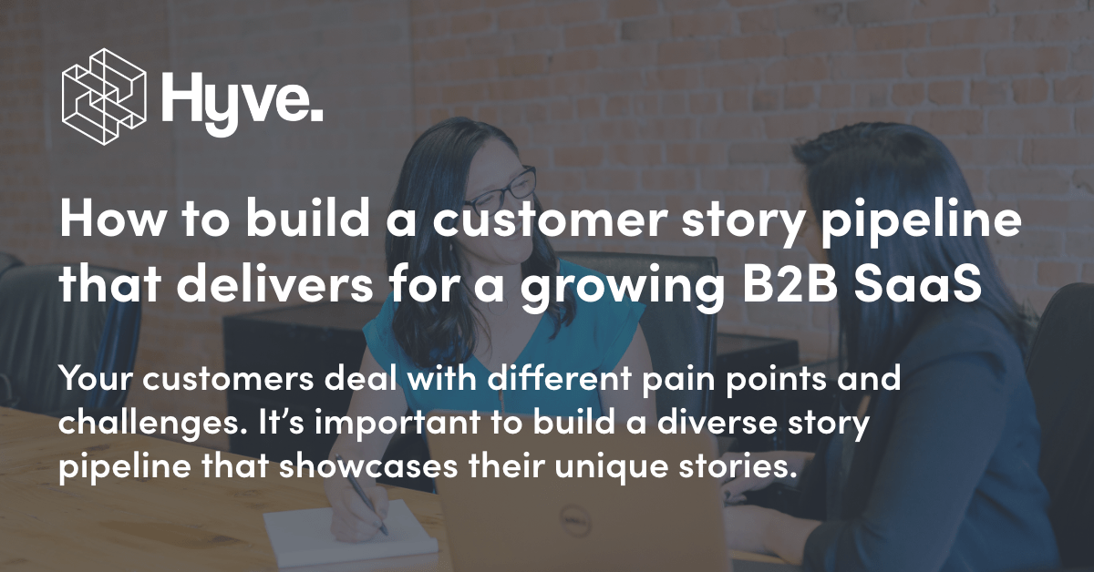How to build a customer story pipeline that delivers for a growing B2B ...